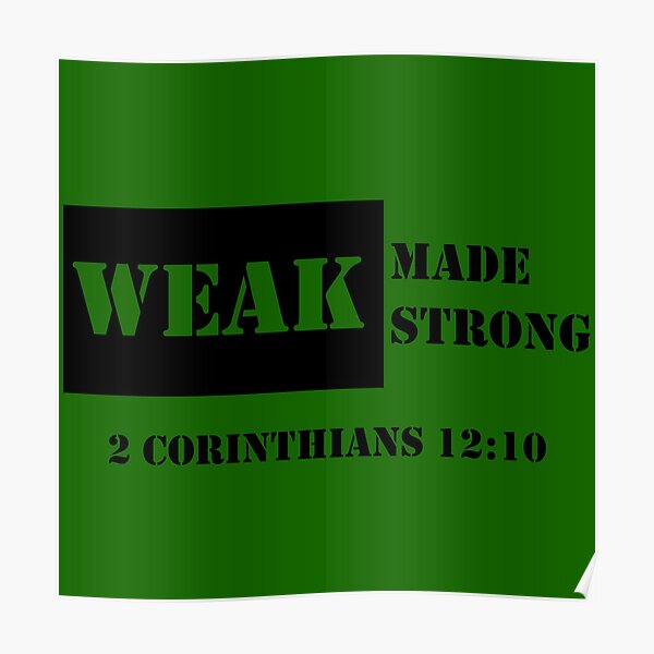 "Weak Made Strong" Poster by Freosan | Redbubble