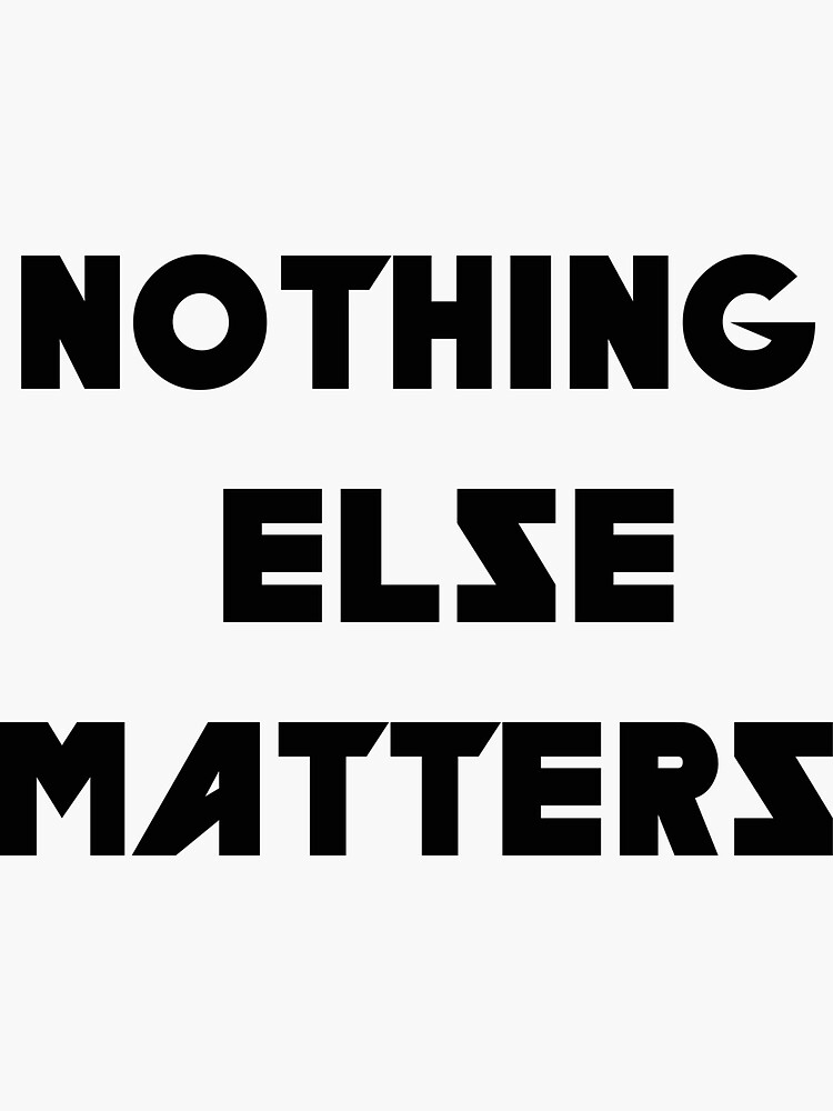 "nothing else matters metallica" Sticker for Sale by davescoobysti ...
