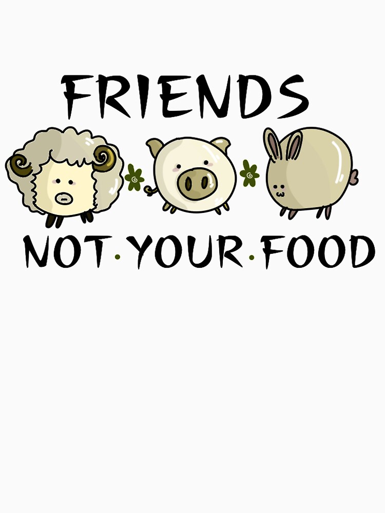 "Friends, not your food" T-shirt by smmcommerce001 | Redbubble