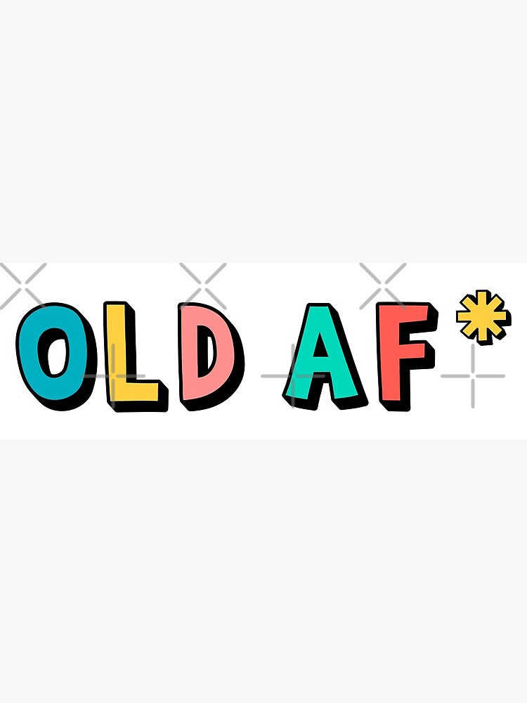 "Happy birthday : old af" Poster for Sale by adarshajith | Redbubble