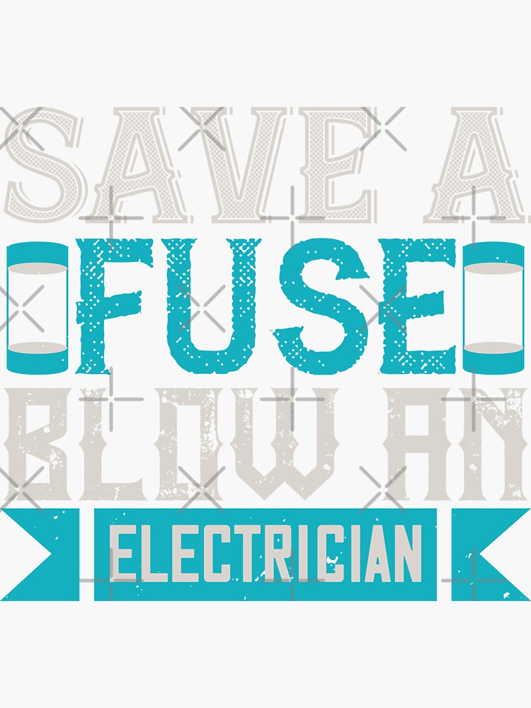 "Save A Fuse Blow An Electrician" Sticker by GoodVibeDesign | Redbubble