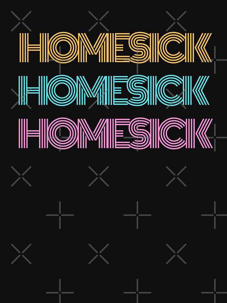 "Homesick" T-shirt for Sale by KsKouture | Redbubble | homesick t ...