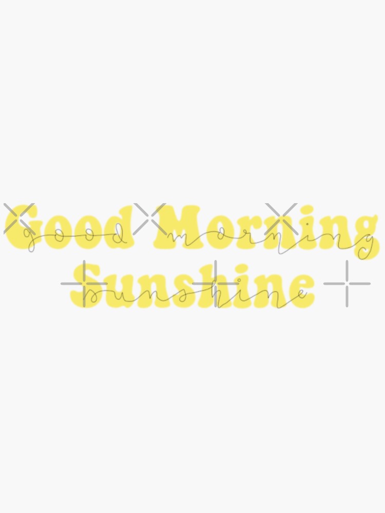 "Good Morning Sunshine Sticker " Sticker for Sale by shullstickers ...