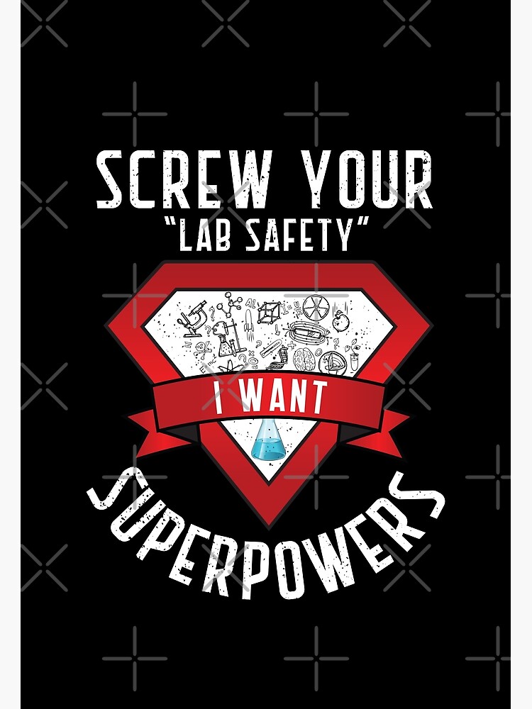 Screw Your Lab Safety I Want Superpowers Premium Matte Vertical Poster ...