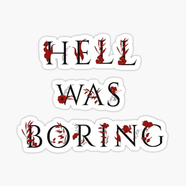 "Hell Was Boring" Sticker by MirageBoutique | Redbubble