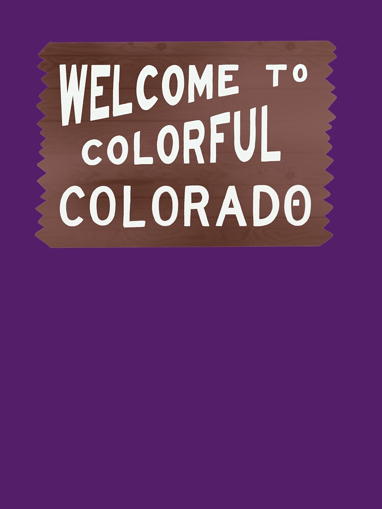 “Welcome to Colorful Colorado” sign graphic Classic T-Shirt sold by ...