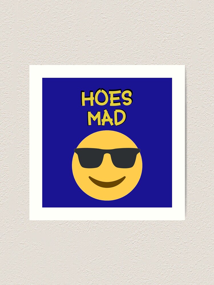 "Hoes Mad Sunglasses T-Shirt" Art Print for Sale by ItsMeCoda | Redbubble