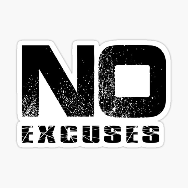 "No excuses." Sticker for Sale by BVitamins | Redbubble