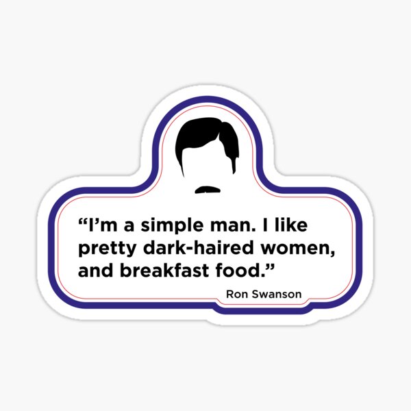 "Ron Swanson - Simple man quote" Sticker by mexicanwrestler | Redbubble