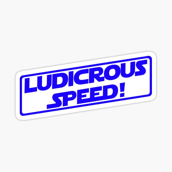 "Ludicrous Speed! (Blue Version)" Sticker for Sale by DafyddEm | Redbubble