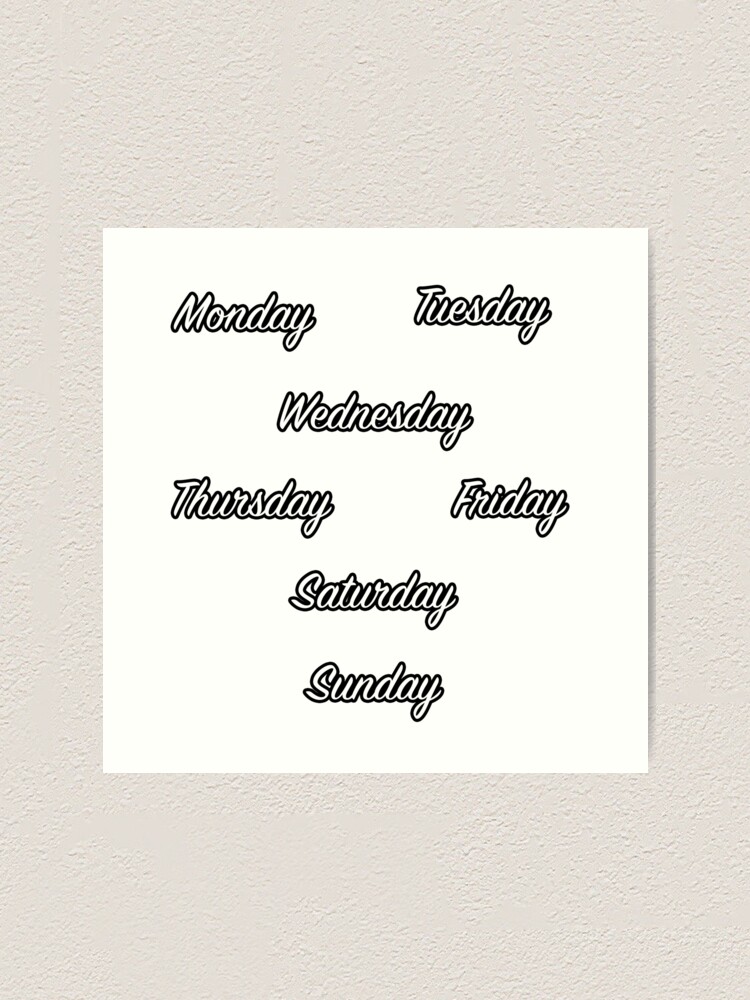 "Days of the week - black and white" Art Print by PaintPsd | Redbubble