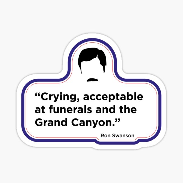"Ron Swanson - Crying quote" Sticker for Sale by mexicanwrestler ...