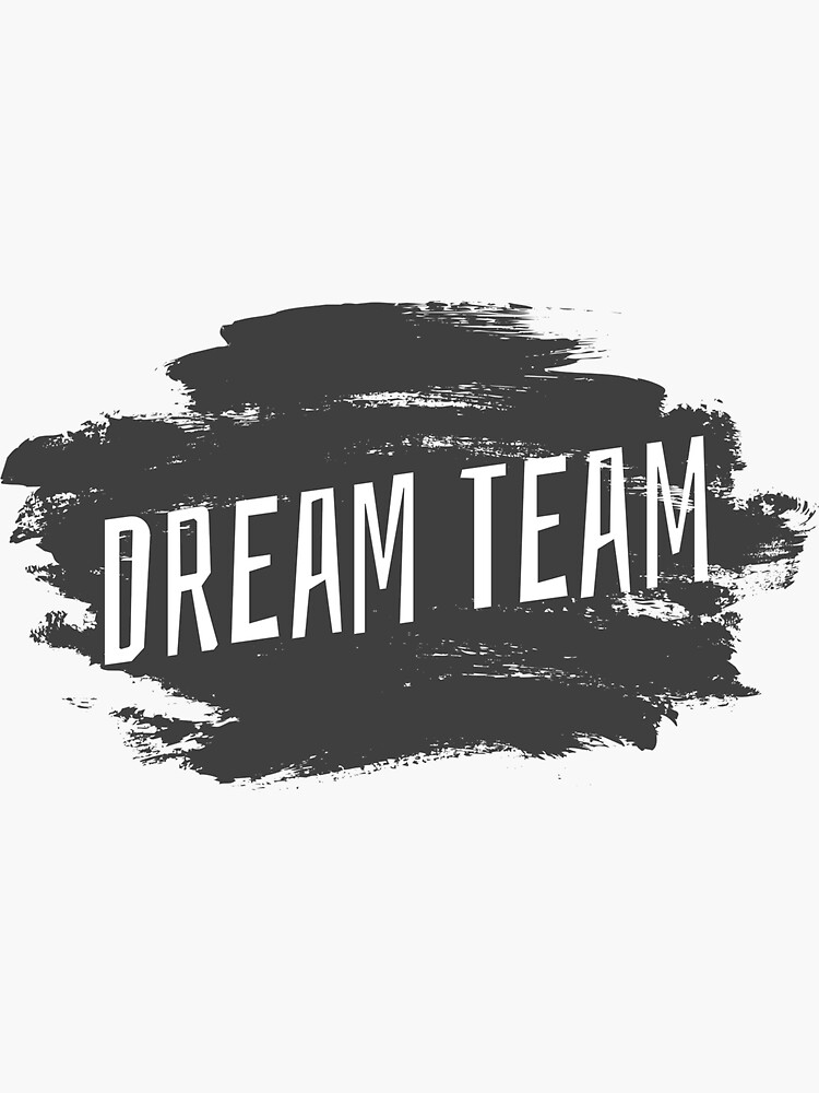 "DREAM TEAM" Sticker by DAY-BREAKER | Redbubble