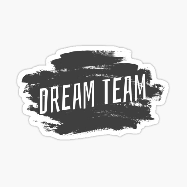 "DREAM TEAM" Sticker by DAY-BREAKER | Redbubble