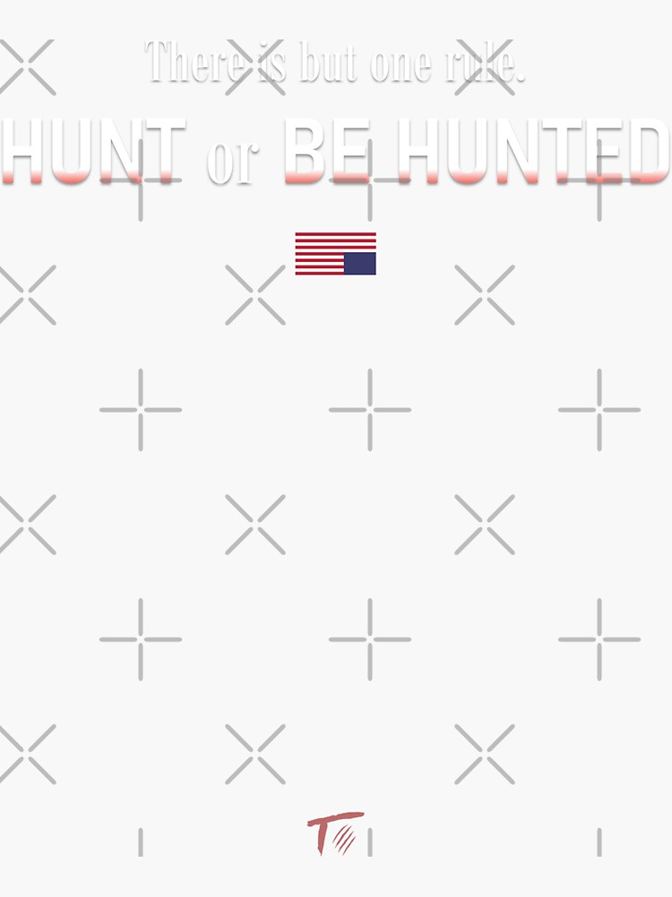 "Hunt or be Hunted" Sticker for Sale by JMSierra7 | Redbubble