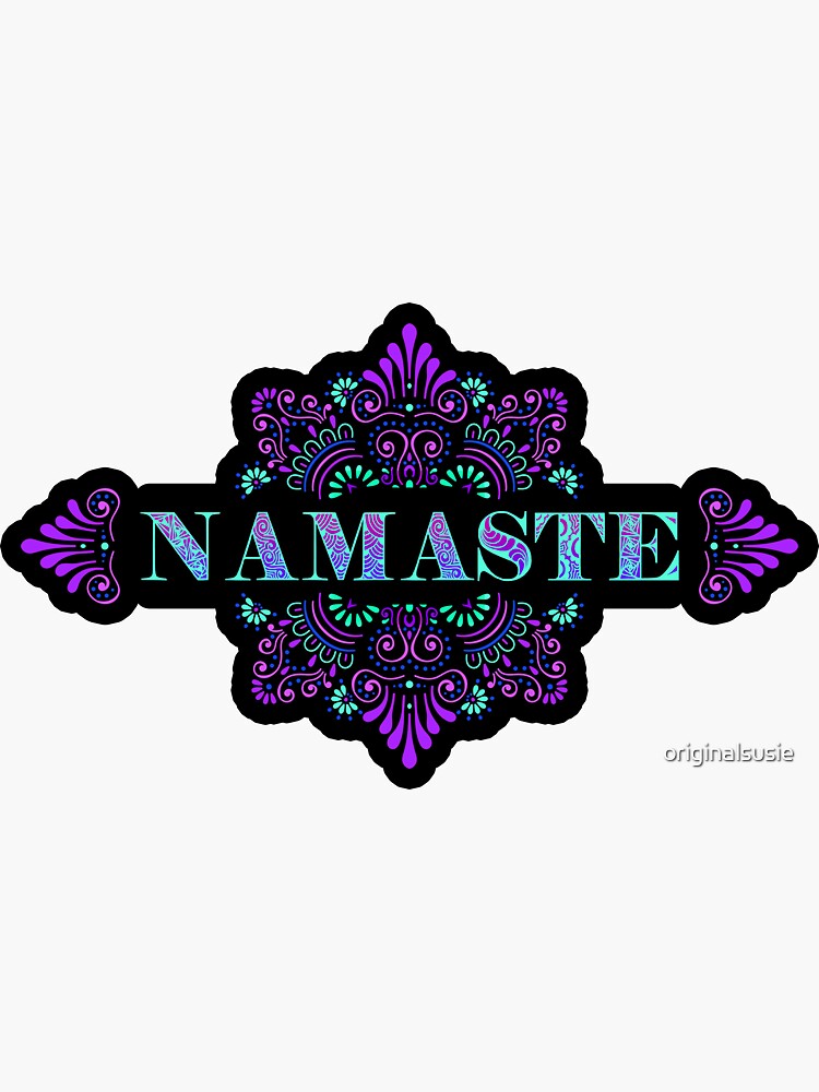 "NAMASTE - Honor, respect, LOVE - it's all within - TRUST YOURSELF ...