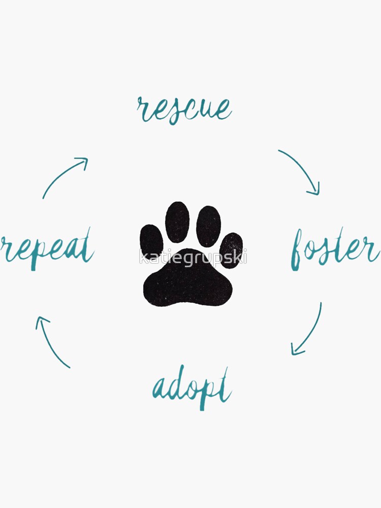 "Copy of rescue foster adopt repeat" Sticker for Sale by katiegrupski ...