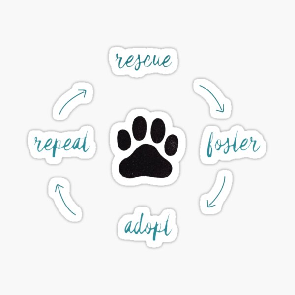 "Copy of rescue foster adopt repeat" Sticker for Sale by katiegrupski ...