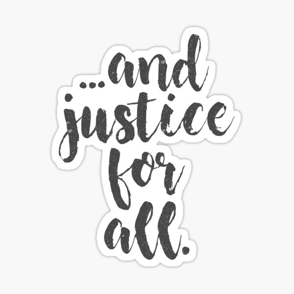 "And JUSTICE for ALL" Sticker for Sale by LemonMachine | Redbubble