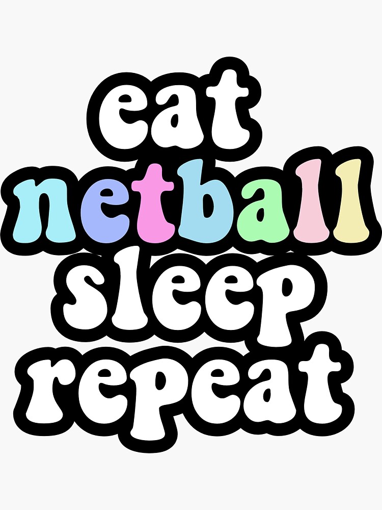 "eat netball sleep repeat" Sticker for Sale by SierraRyne | Redbubble
