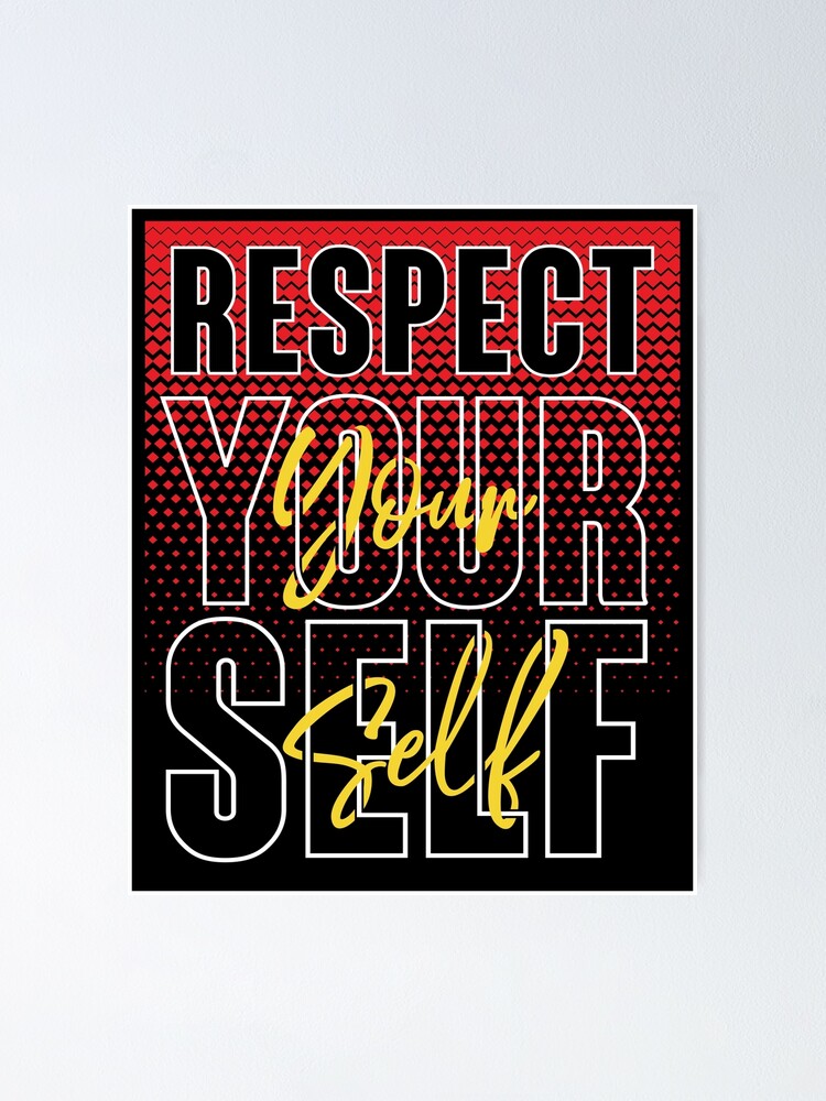 "Respect Yourself" Poster by MyChampAttitude | Redbubble