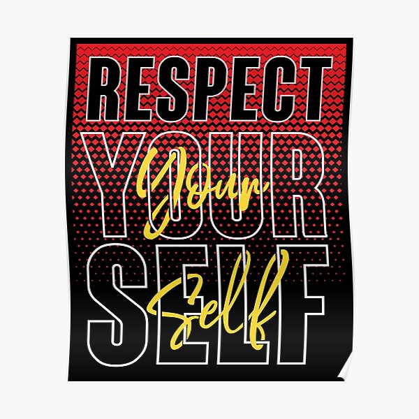 "Respect Yourself" Poster by MyChampAttitude | Redbubble