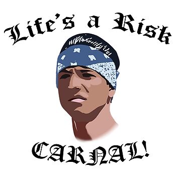 "Life's a Risk CARNAL!" Sticker for Sale by LagoArts | Redbubble