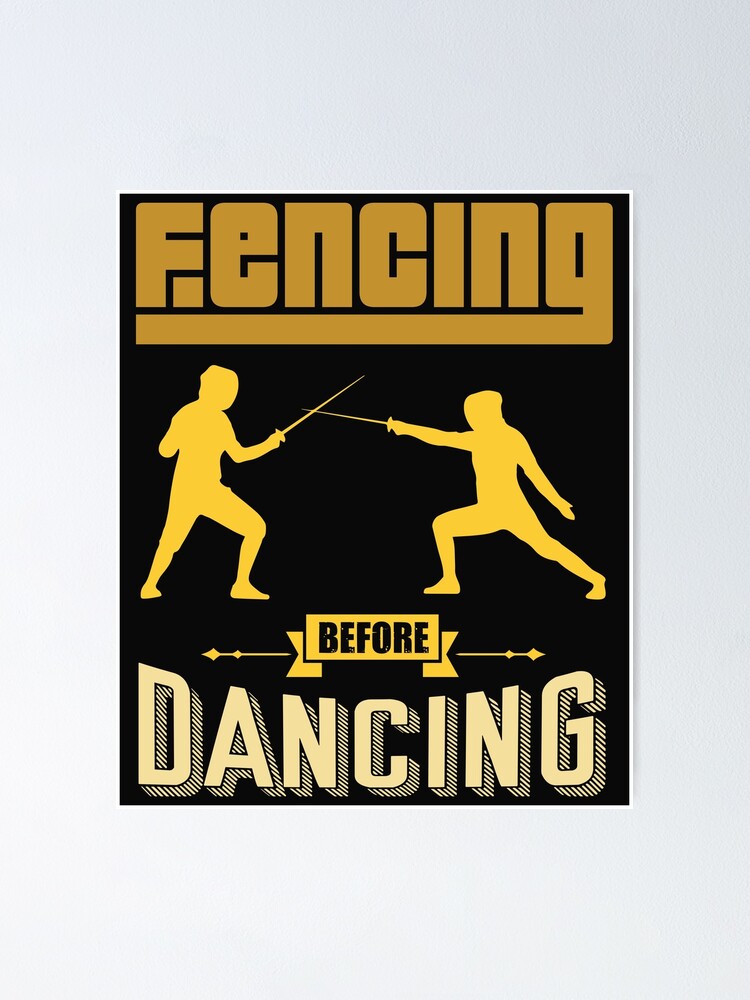 "Fencing Dancing Funny Sayings Gift" Poster by eiwo87 | Redbubble