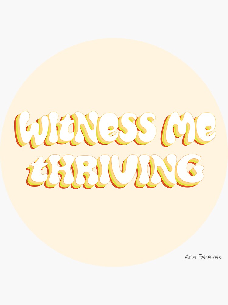 "Witness Me Thriving" Sticker for Sale by tizanab | Redbubble
