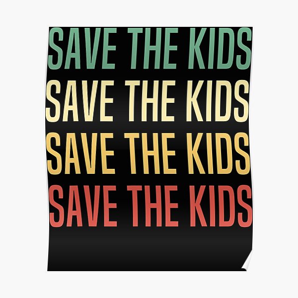 "Save The Kids" Poster by TyraSimpson | Redbubble