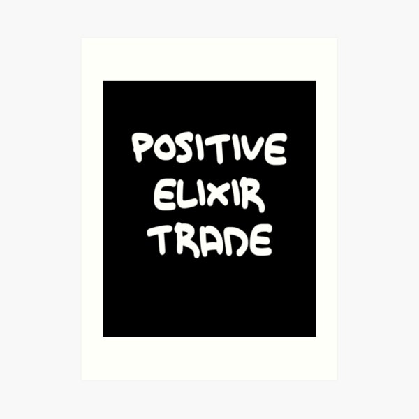 "Positive Elixir Trade" Art Print for Sale by CubeZ39 | Redbubble