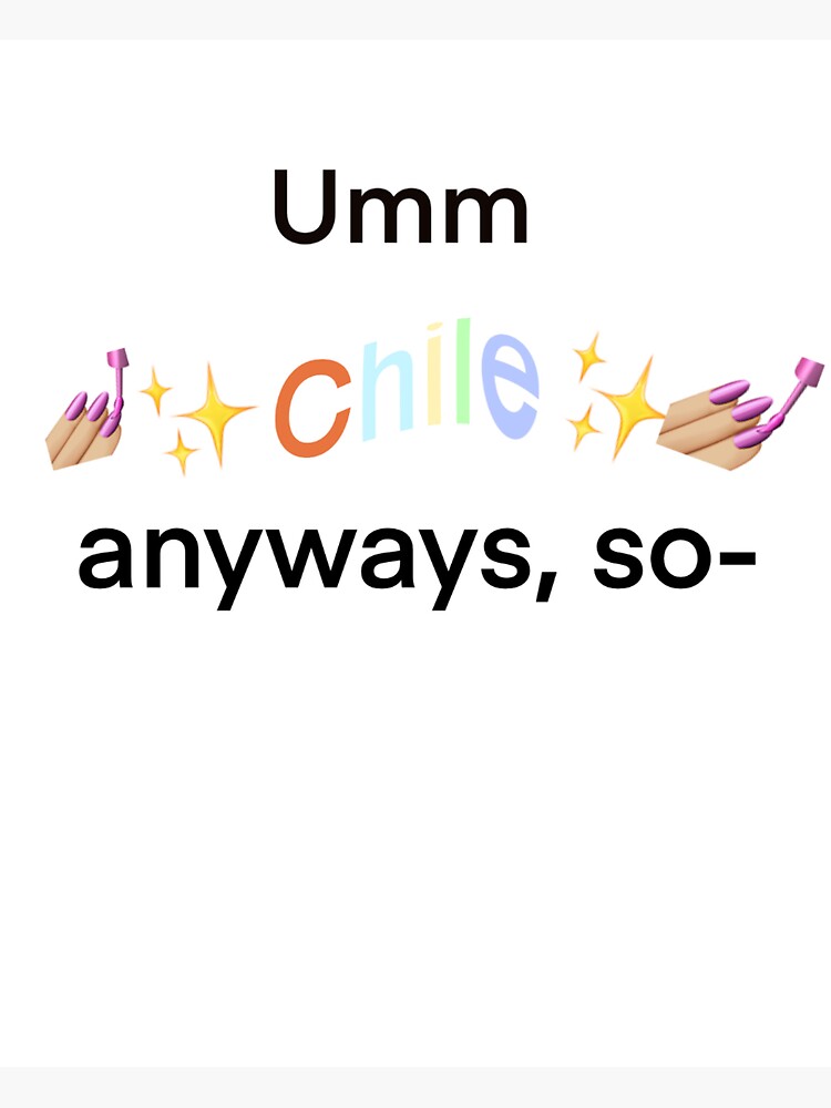 Umm chile anyways so- “ sticker" Sticker for Sale by Hehedesigns ...