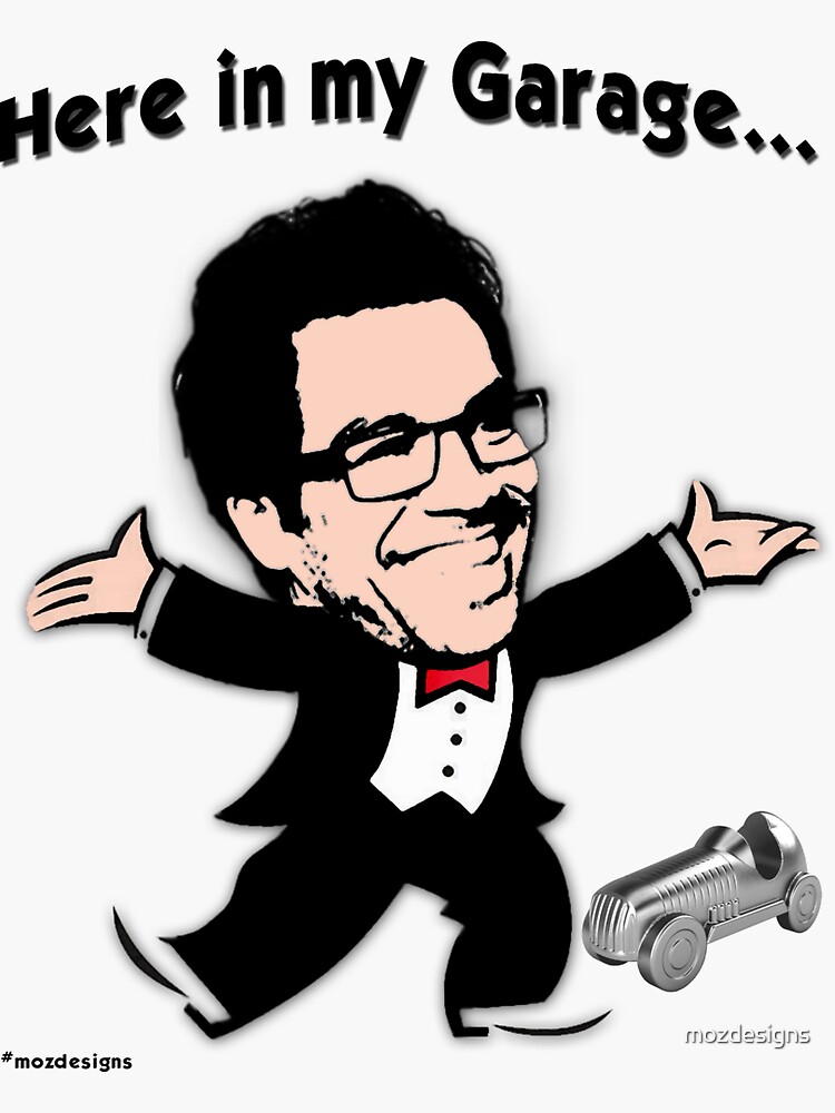 "Here in my garage......" Sticker by mozdesigns | Redbubble