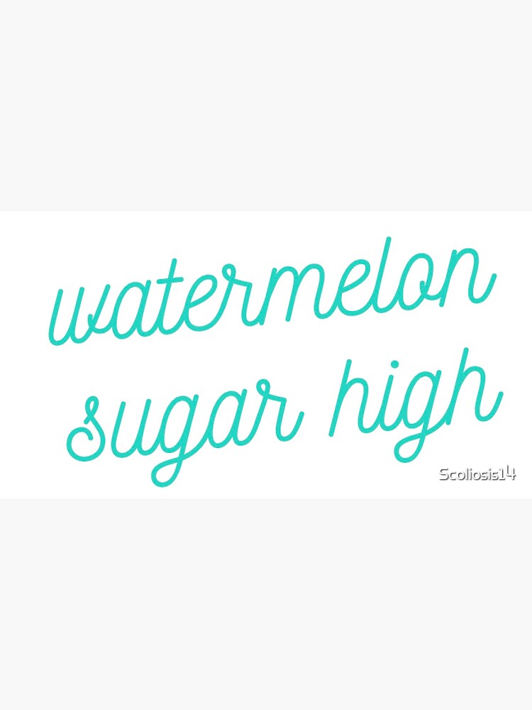"Watermelon sugar high " Sticker for Sale by Scoliosis14 | Redbubble
