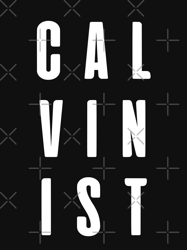 "Calvinist Reformed Christian" T-shirt for Sale by JackCurtis1991 ...