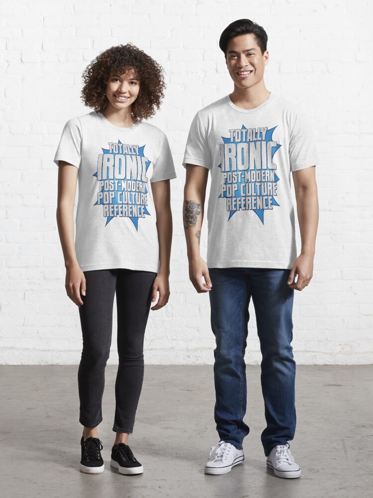 Totally Ironic Post Modern Pop Culture Reference Essential T Shirt