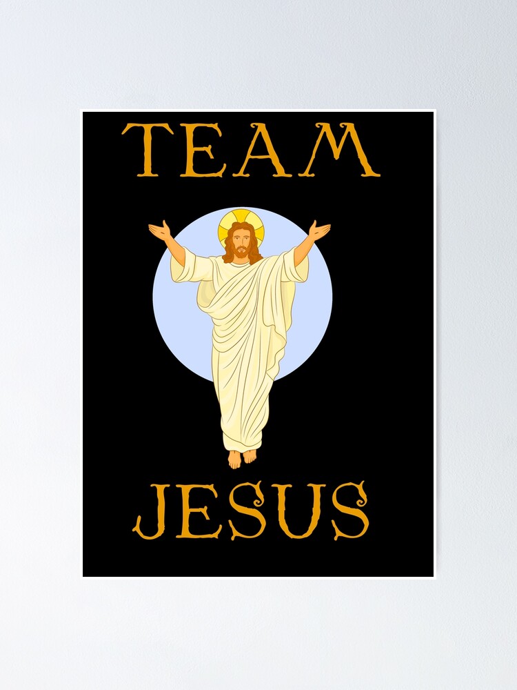 "Team Jesus, Jesus Christ, Church, Christians" Poster for Sale by ...