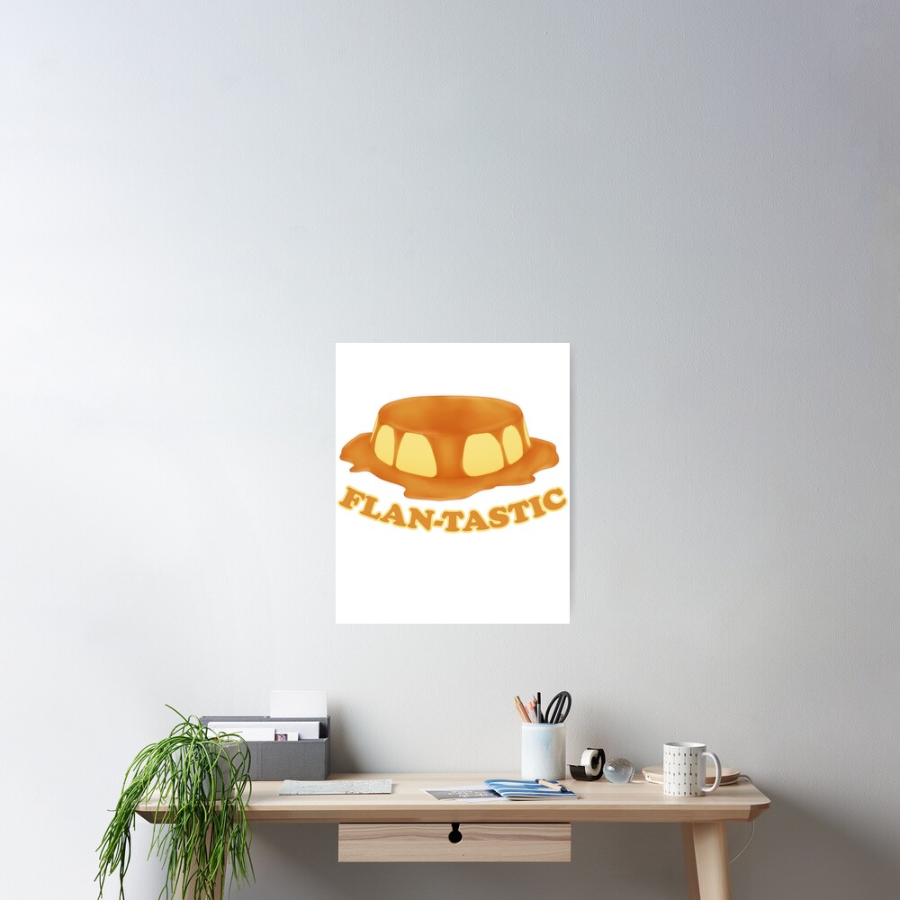 "Flan-tastic pun funny design" Poster by pipsta | Redbubble
