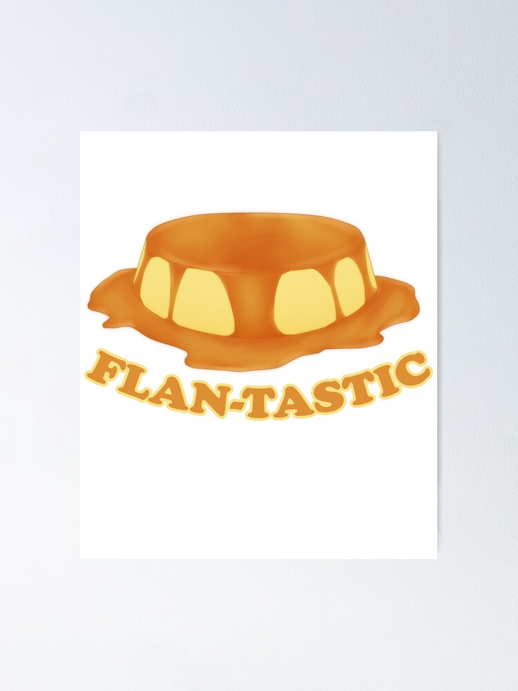 "Flan-tastic pun funny design" Poster by pipsta | Redbubble