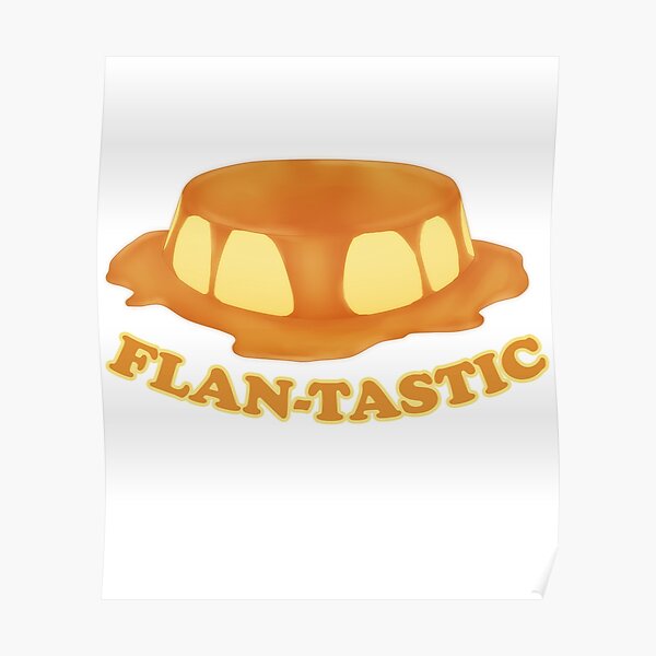 "Flan-tastic pun funny design" Poster by pipsta | Redbubble