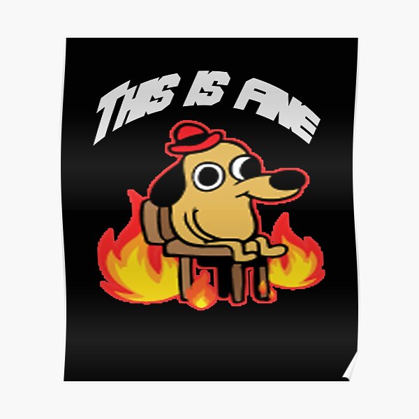 This Is Fine Dog Posters | Redbubble