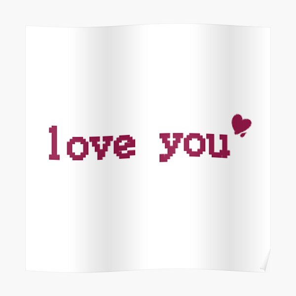 "Love you, pixel art" Poster by smmcommerce001 | Redbubble