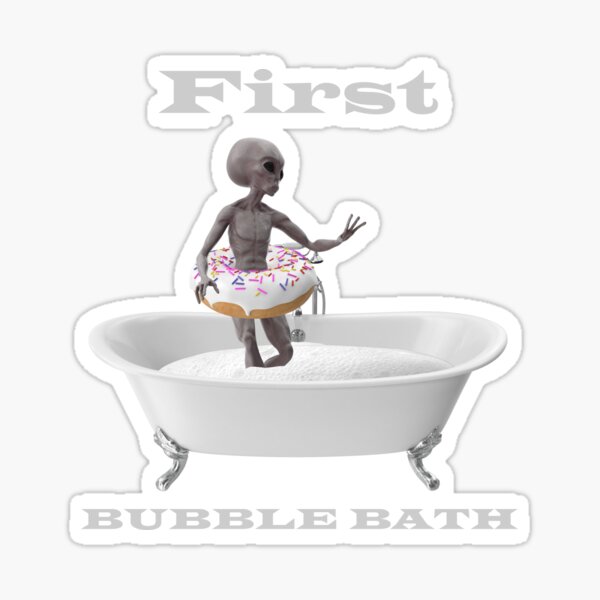 "An Alien's First Bubble Bath" Sticker for Sale by DELMEO | Redbubble