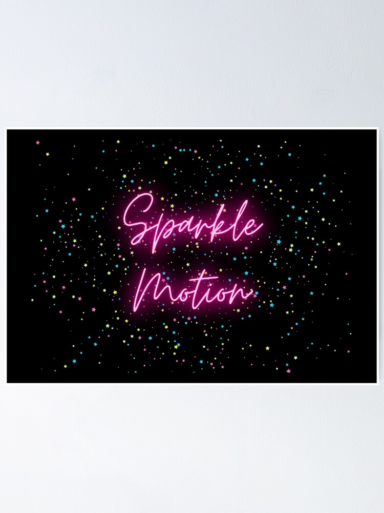 "Sparkling Sparkle Motion" Poster for Sale by tjwdraws | Redbubble