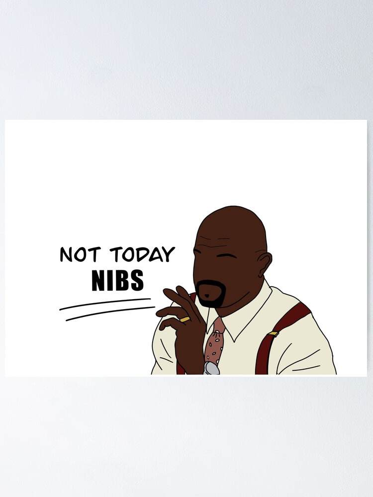 "Not Today Nibs - Terry B99" Poster by Shoomoodle | Redbubble