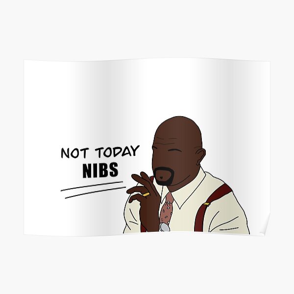 "Not Today Nibs - Terry B99" Poster by Shoomoodle | Redbubble