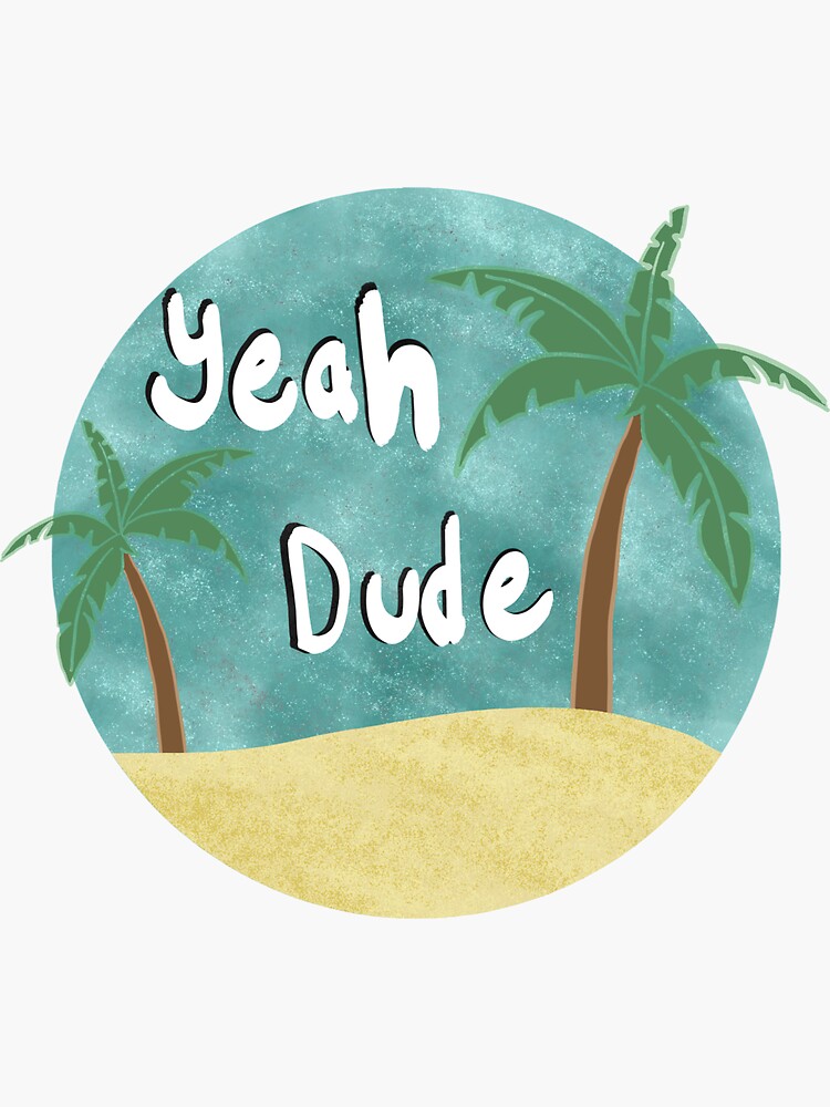 "Yeah Dude with Palm Trees" Sticker for Sale by HotMessReta | Redbubble