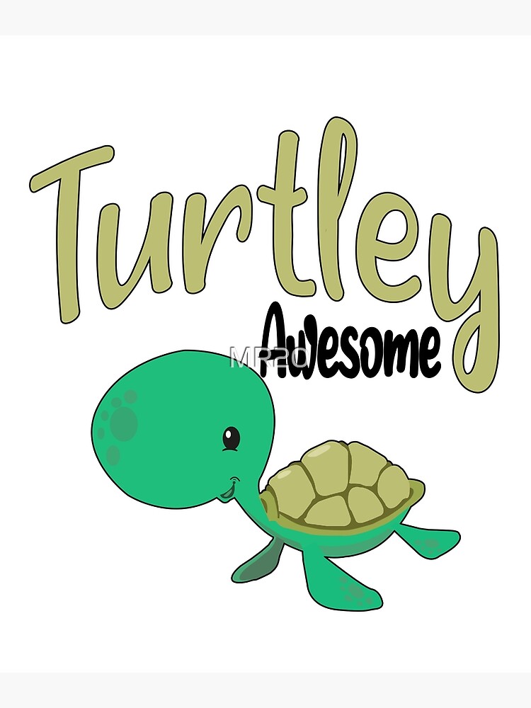 "Turtley Awesome" Poster for Sale by MR20 | Redbubble