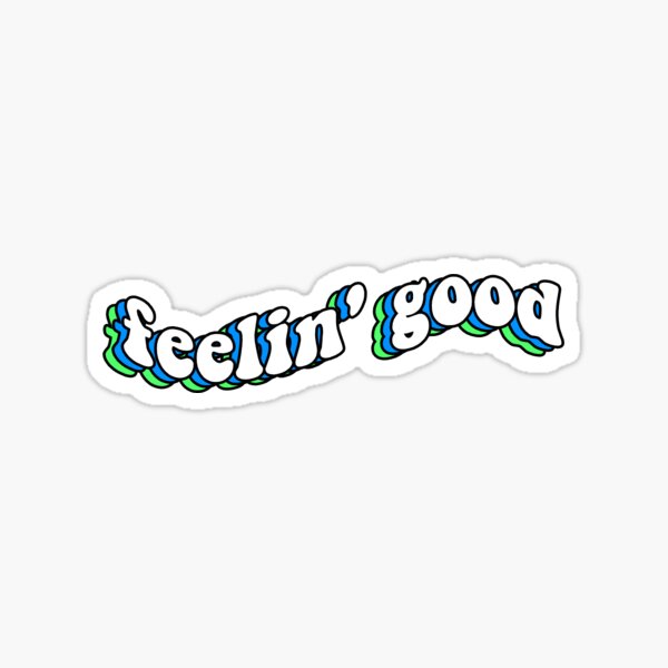 "Feelin Good" Sticker for Sale by Rylee315 | Redbubble