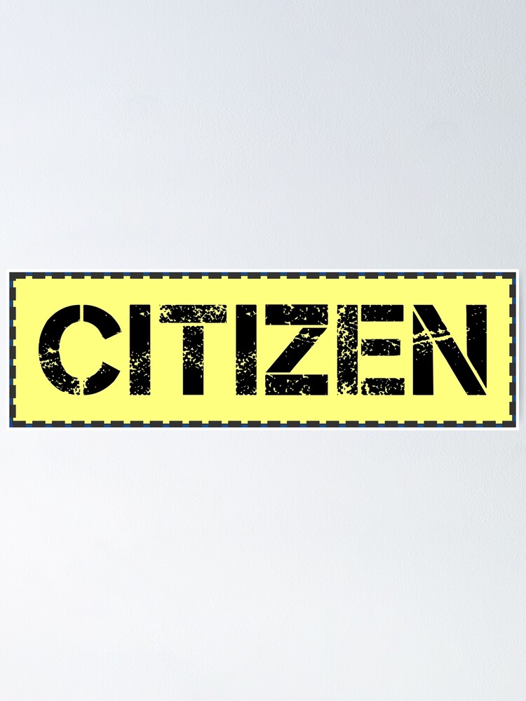 "Citizen" Poster by CitizenAwear | Redbubble